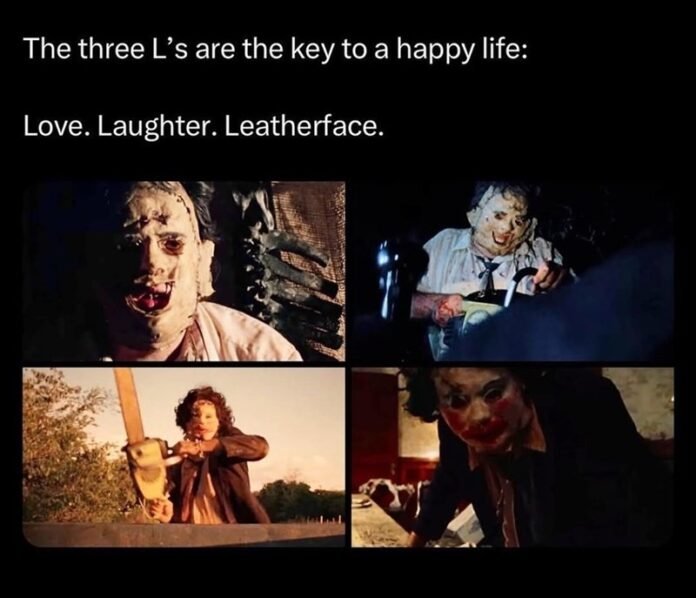 Love, Laughter, Leatherface – Meme for Texas Chainsaw Fans